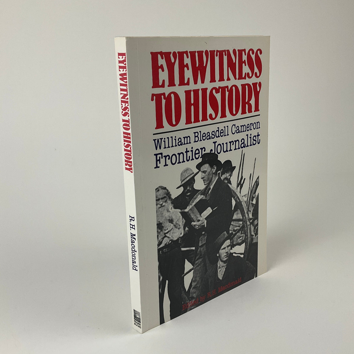 Eyewitness to History : William Bleasdell Cameron Frontier Journalist ...