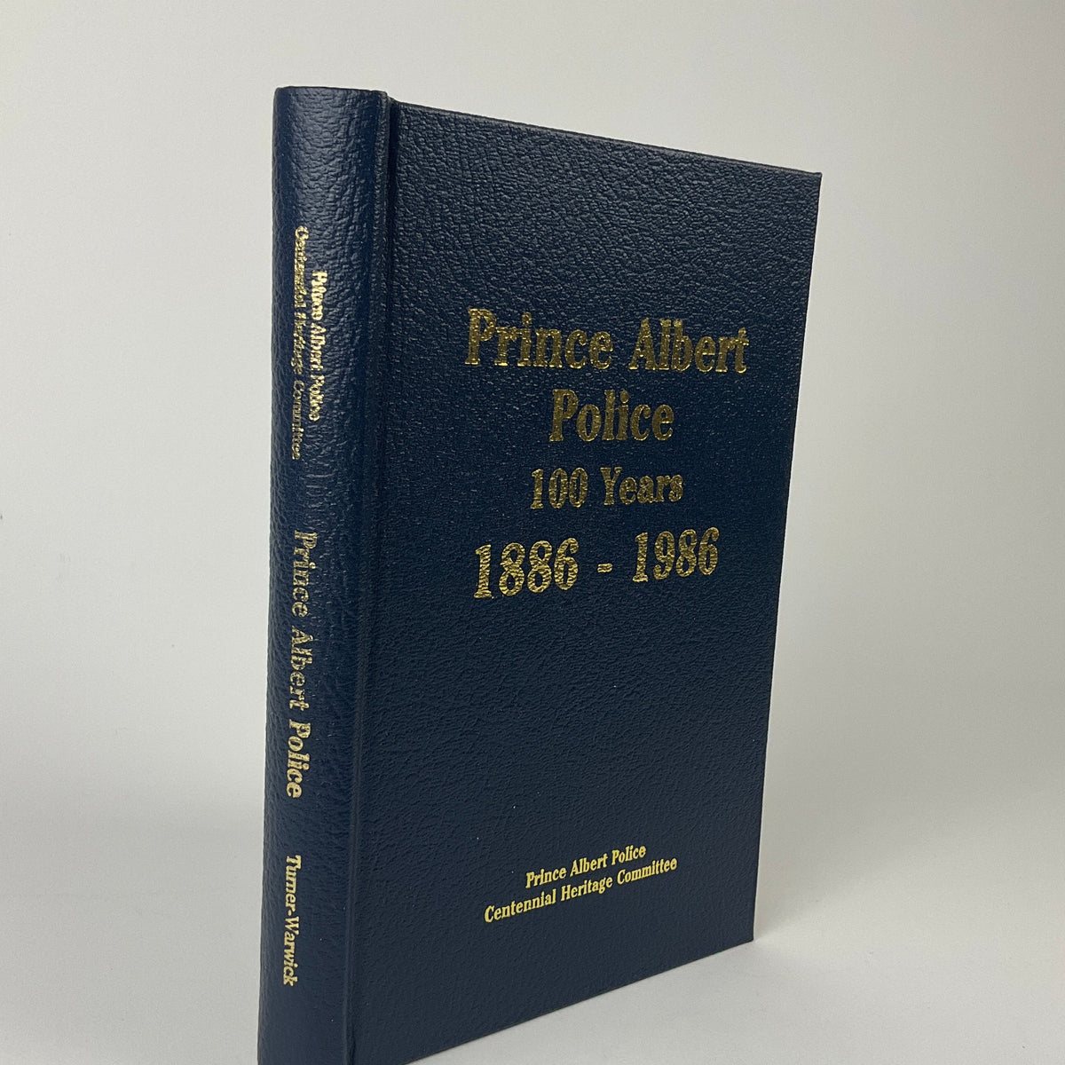 Prince Albert Police : 100 Years 1886-1986 – Heart of Gold Books